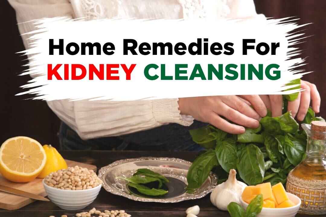 7 Effective Home Remedies For Kidney Cleansing Naturally