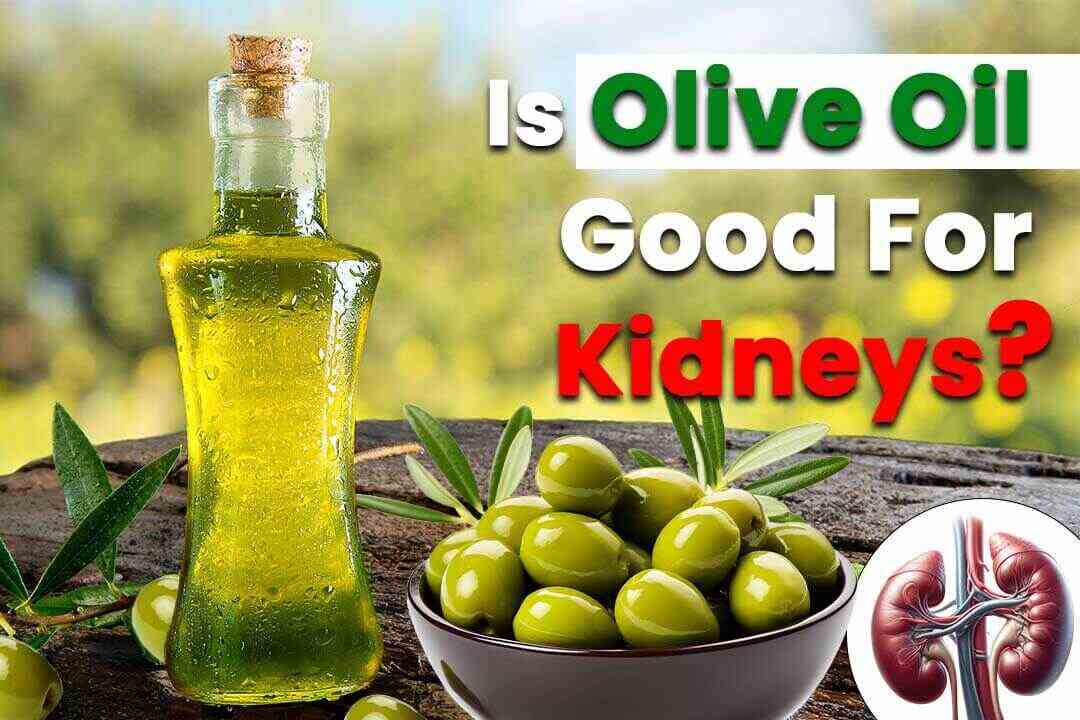 Is Olive Oil Good For Kidneys? Benefits and Risks Explained